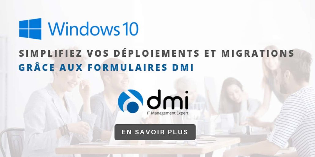 Formulaire Windows 10 : Simplifiez vos déploiements Windows 10 • DMI